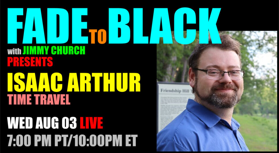 Fade To Black - Isaac Arthur - August 3rd - Jimmy Church Radio