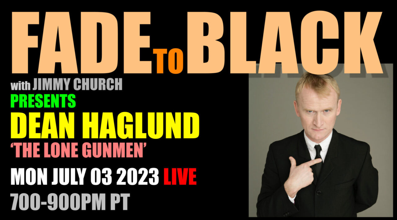 Fade To Black - Dean Haglund - July 3rd - Jimmy Church Radio