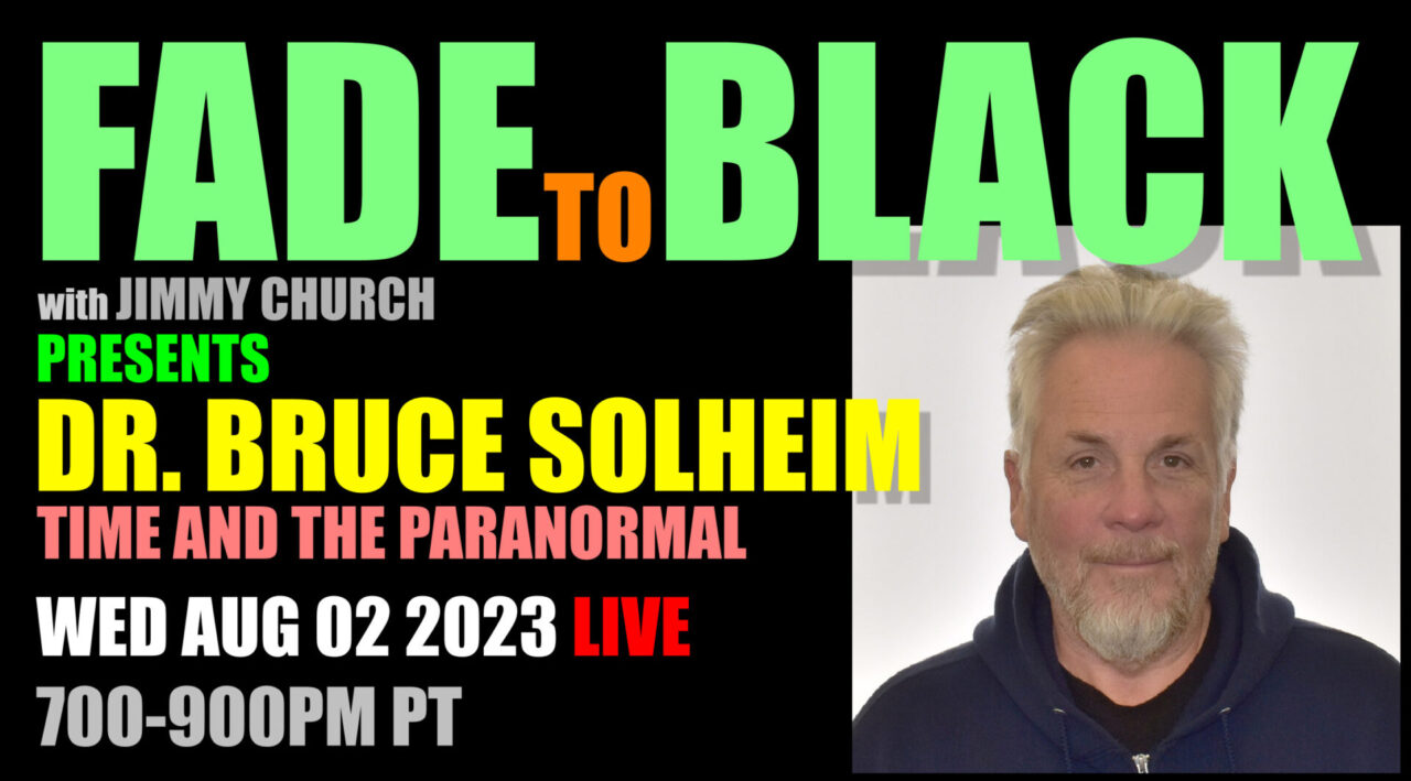 Fade To Black - Dr. Bruce Solheim - August 2nd - Jimmy Church Radio