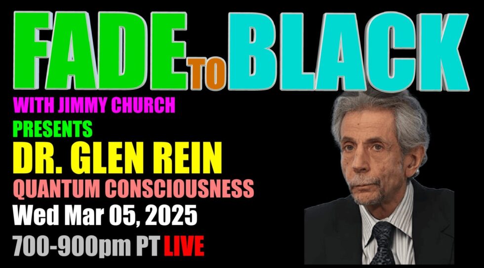 Fade To Black - Dr. Glen Rein - March 05, 2025 - Jimmy Church Radio